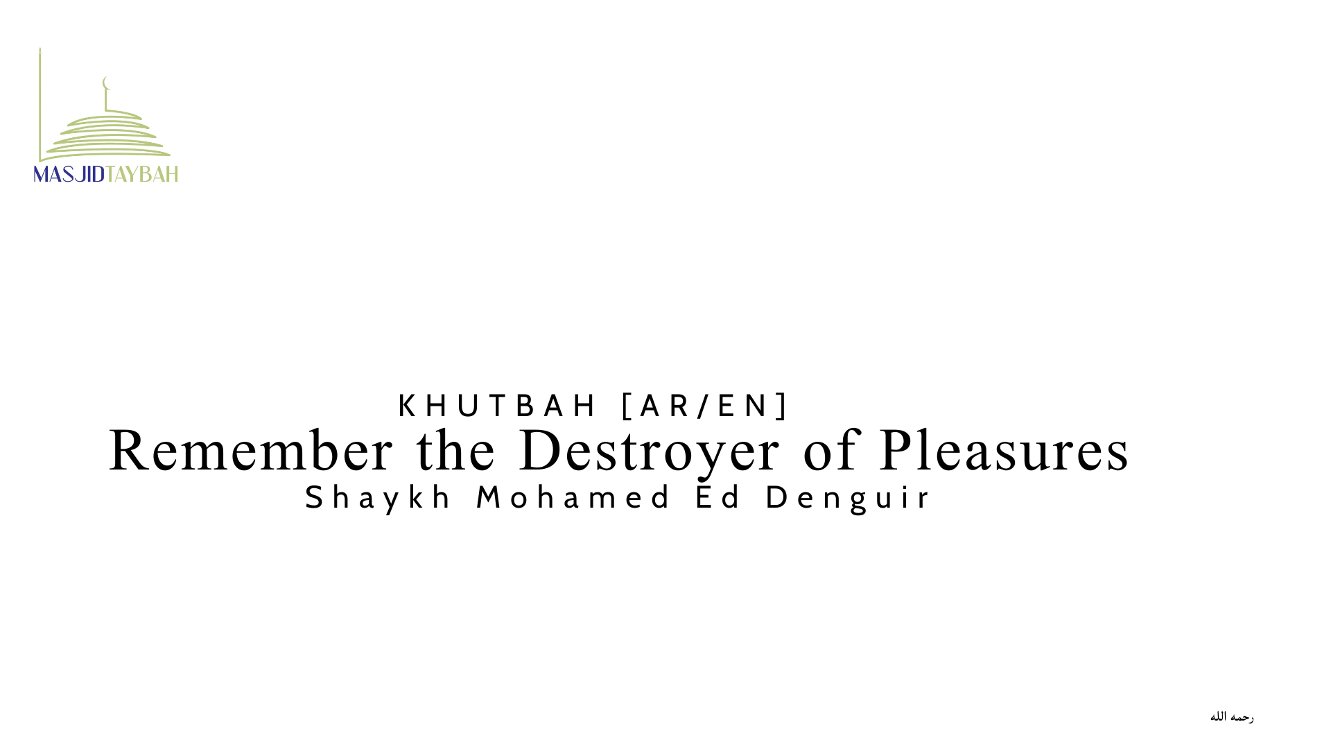 Khutbah [AR/EN] Remember the Destroyer of Pleasures – Shaykh Mohamed Ed ...