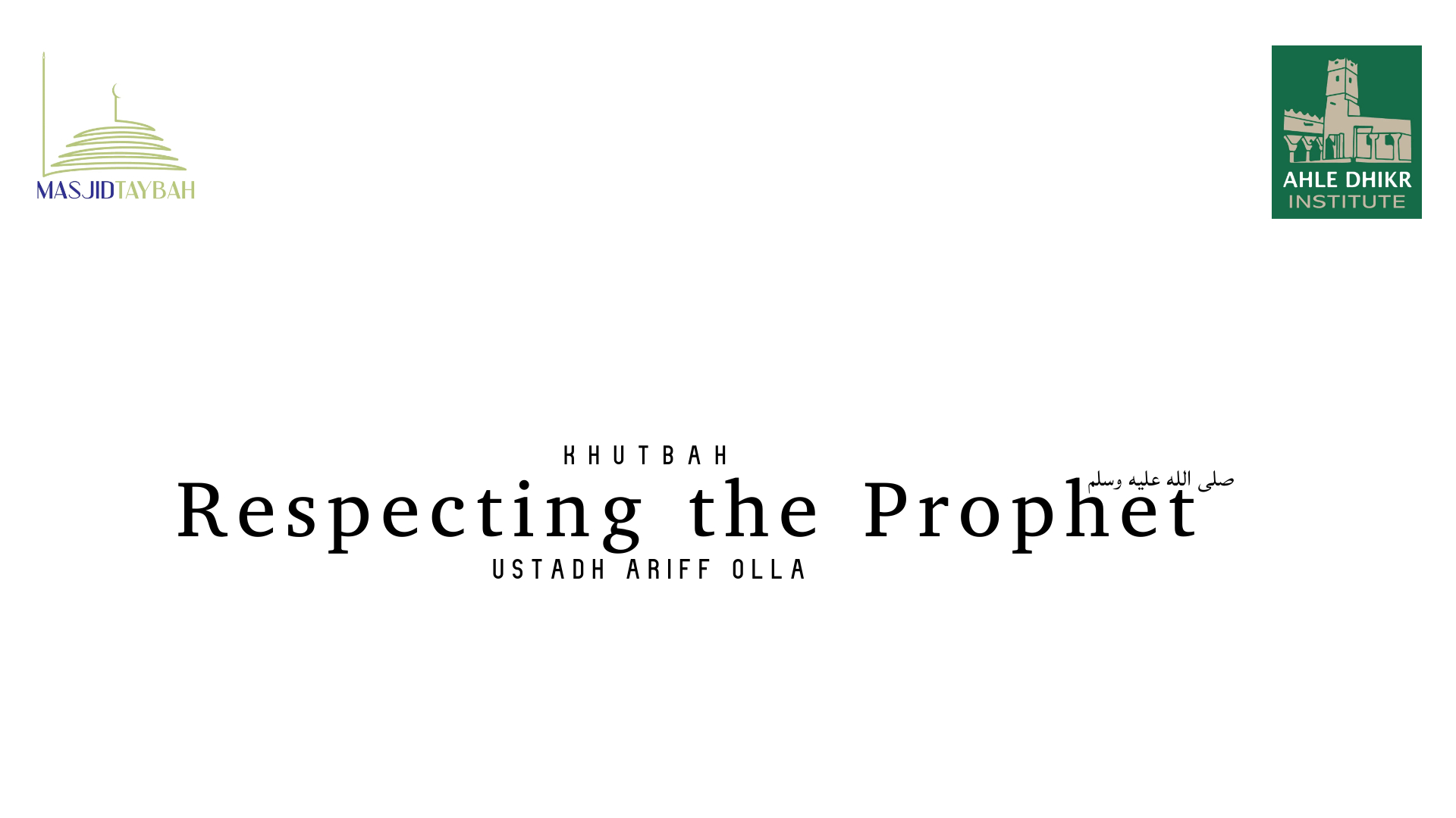 Khutbah – Respecting the Prophet – Ustadh Ariff Olla – Taybah ...
