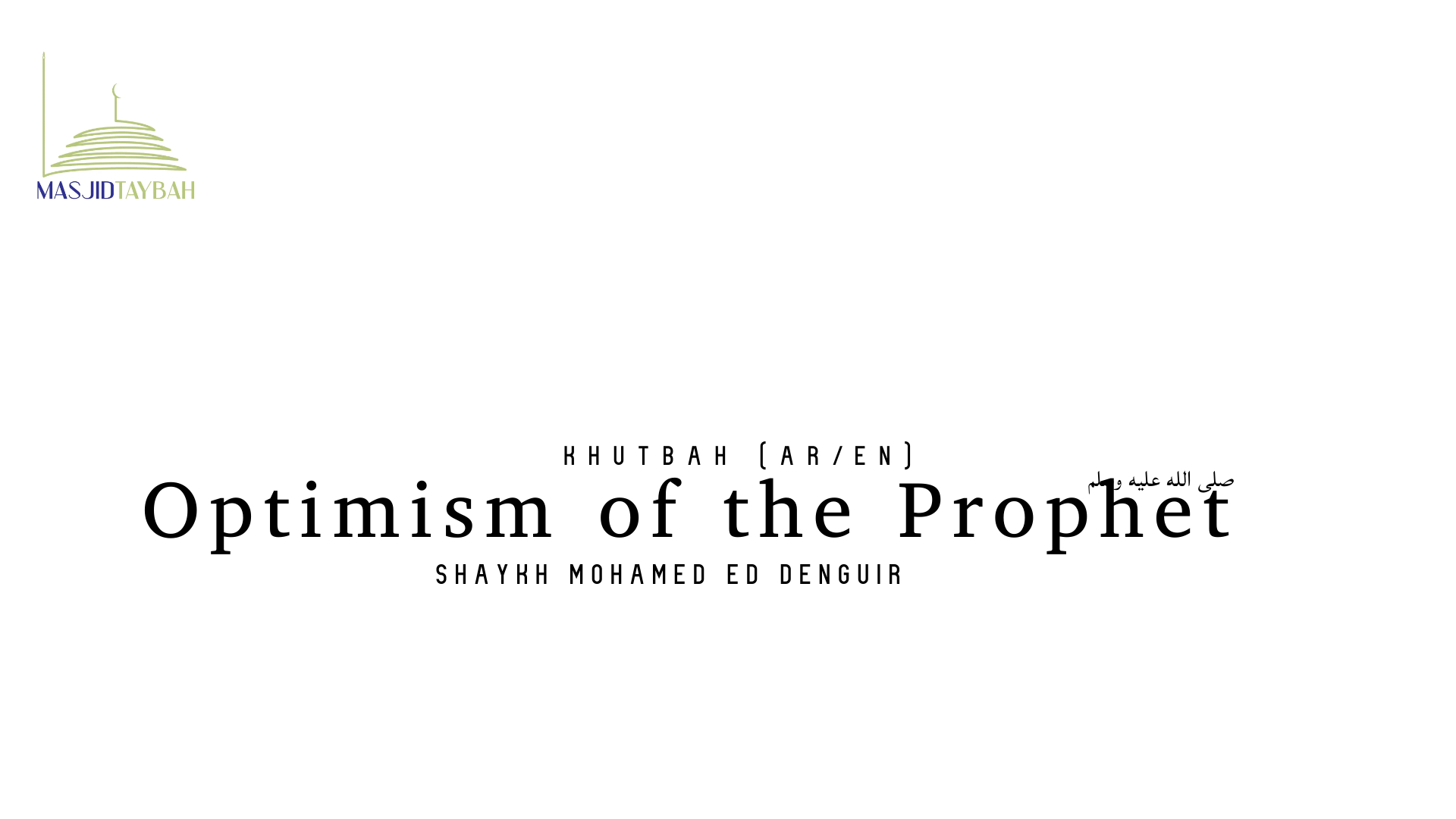 Khutbah [AR/EN] – Optimism of the Prophet صلى الله عليه وسلم – Shaykh ...