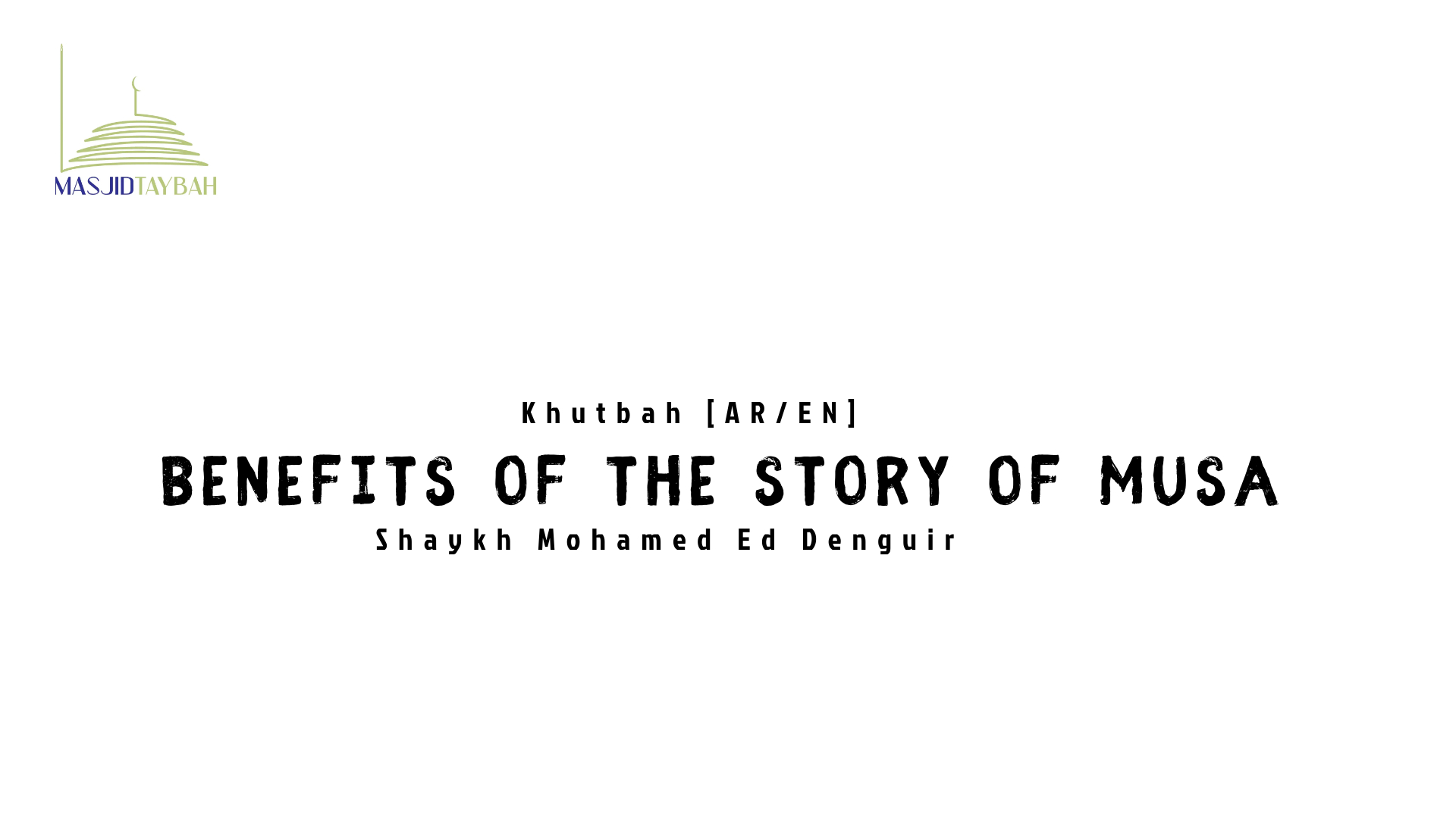 Khutbah [AR/EN] – Benefits from the Story of Musa (عليه السلام ...