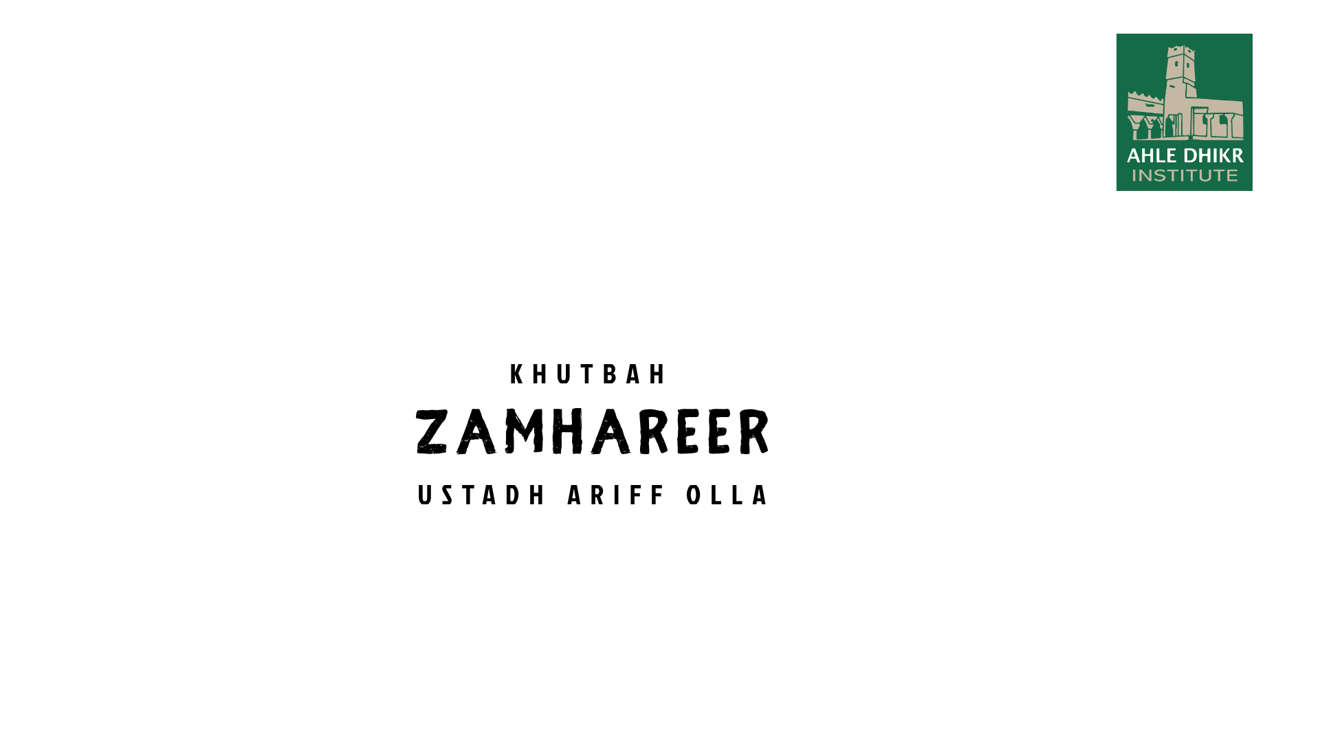Khutbah – Zamhareer – Ustadh Ariff Olla – Taybah Educational Centre