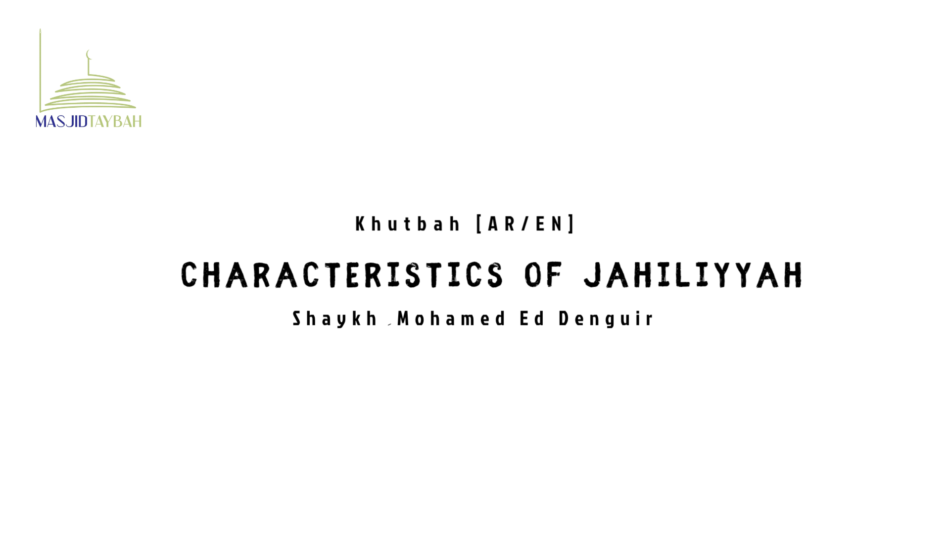 Khutbah [AR/EN] – Characteristics of Jahiliyyah – Shaykh Mohamed Ed ...